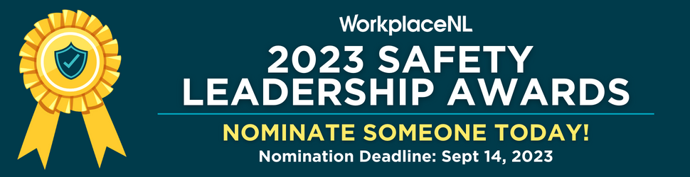 Nominations for WorkplaceNL Safety Leadership Awards Now Open | WorkplaceNL